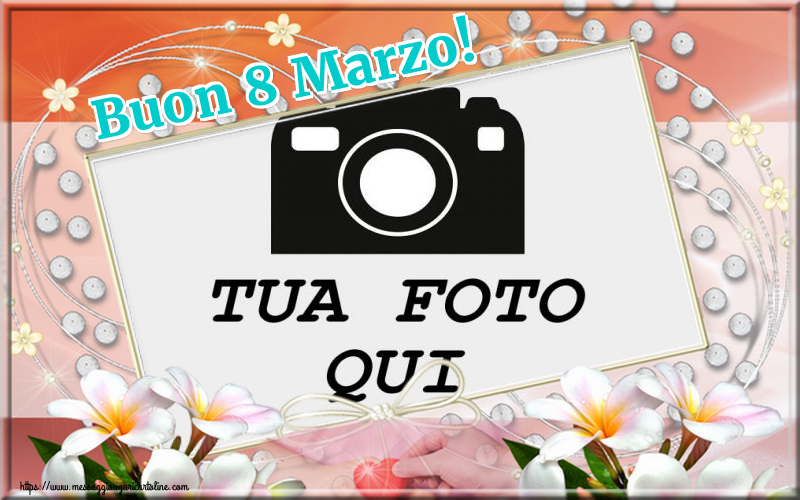 Buon 8 Marzo! - Cornice foto per la Festa delle Donne | Crea cartoline ...