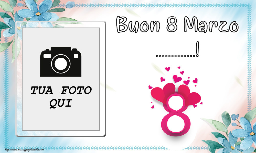 Buon 8 Marzo ...! - Cornice foto ~ 8 con cuori rosa | Crea cartoline ...