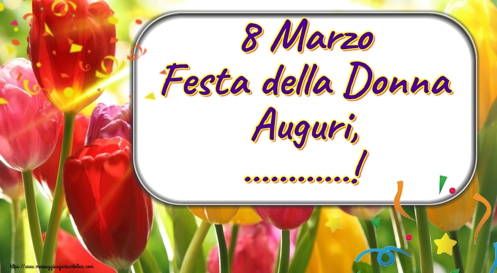 8 Marzo Festa della Donna Auguri, ...! - Cornice di scrittura con ...