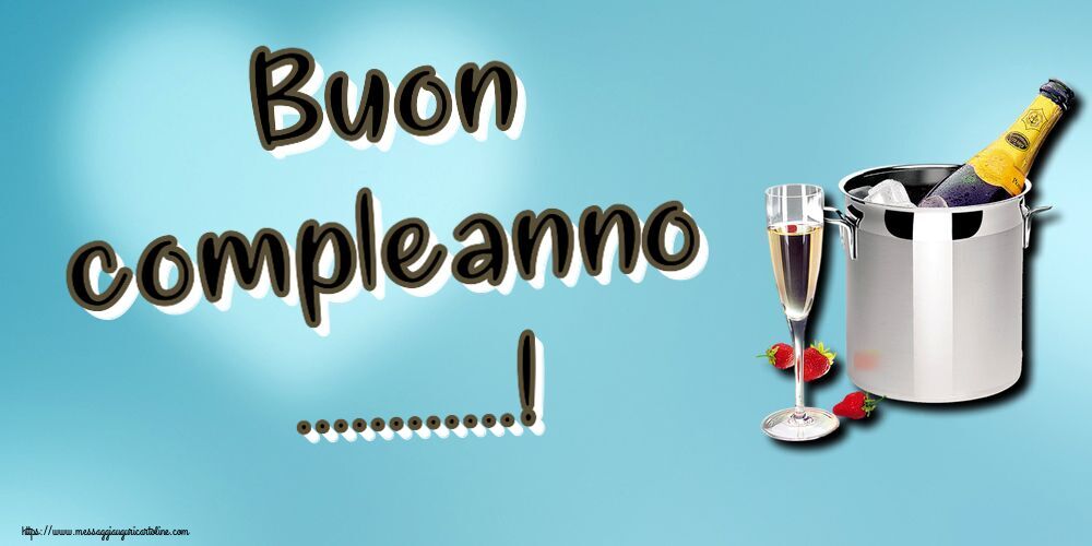 Buon compleanno ...! ~ secchiello champagne e fragola | Crea cartoline ...