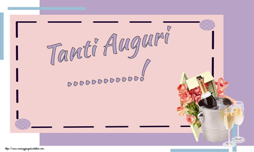Tanti Auguri ...! ~ champagne e rose da festa | Crea cartoline ...