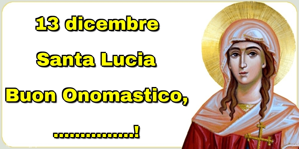 13 dicembre Santa Lucia Buon Onomastico, ...! | Crea cartoline ...